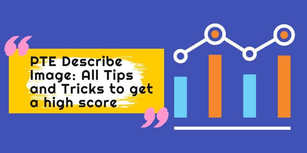 PTE Describe Image: All Tips and Tricks to get a high score
